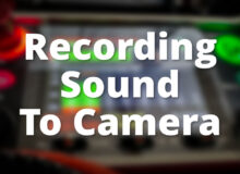 Sound On Set: A Guide To Recording Sound for Short & Feature Films